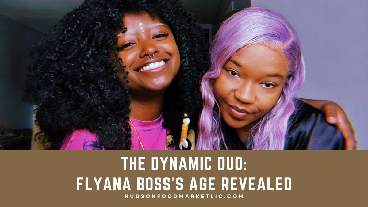 The Dynamic Duo: Flyana Boss's Age Revealed - Hudson Food Market LIC